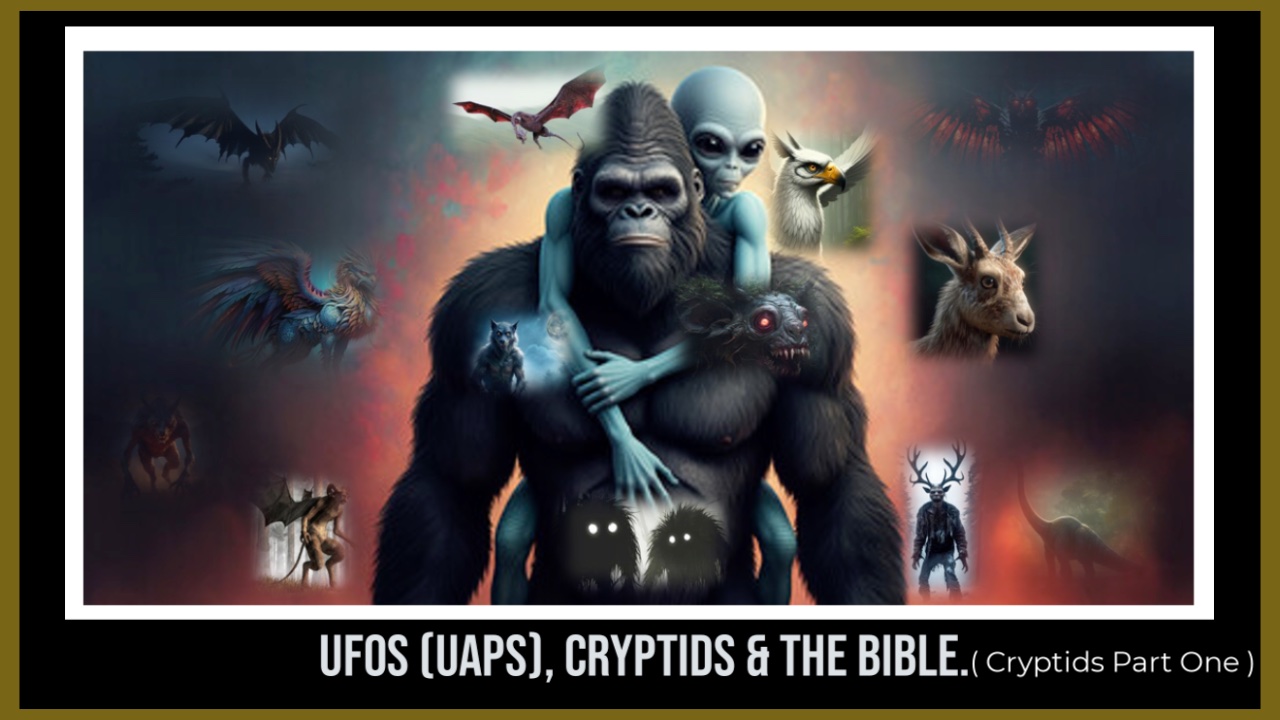 UFOs (UAPs), Cryptids & The Bible. Part One Of Two – Cryptids ...